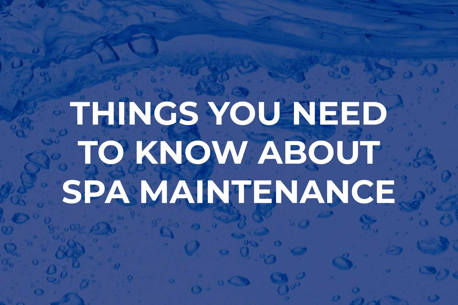 Things You Need To Know About Spa Maintenance – Aqua Pulse Spas